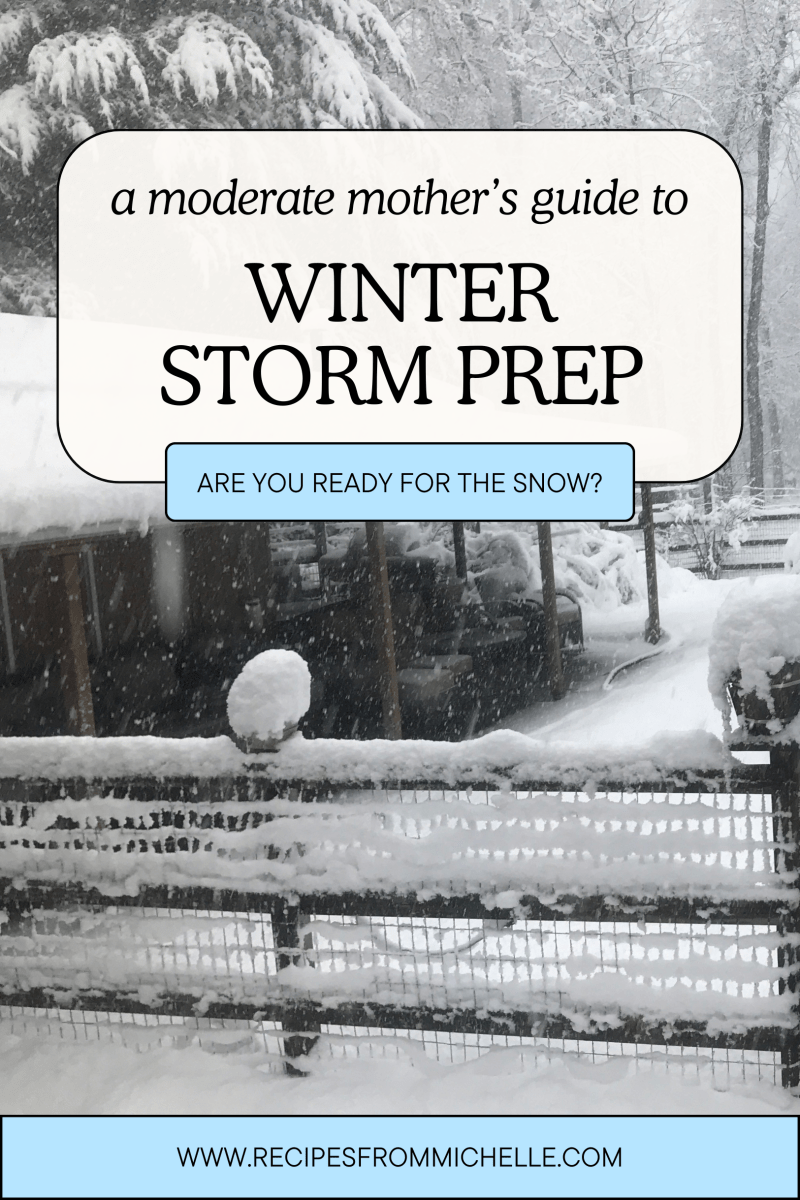 A Moderate Mom’s Guide to Snowstorm & Blizzard Prep – Recipes From Michelle
